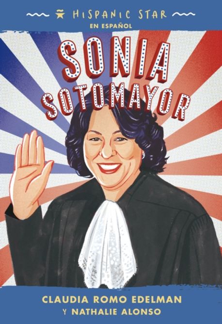 Hispanic Star en espanol: Sonia Sotomayor | Claudia Romo Edelman - 교보문고