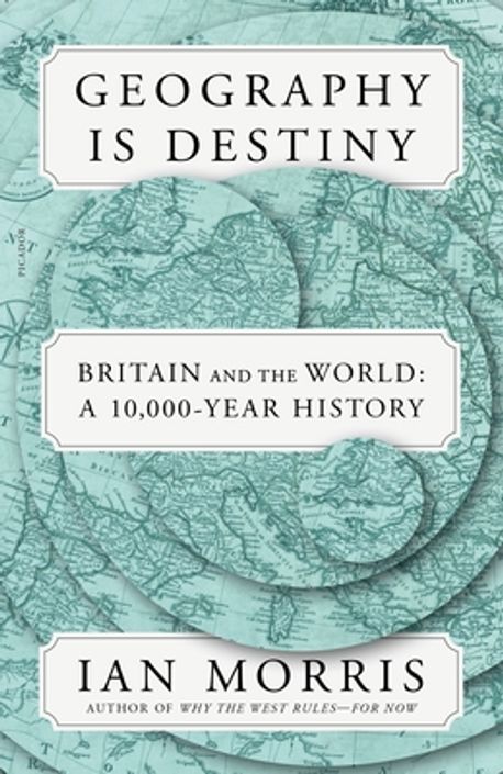 Geography Is Destiny | Ian Morris - 교보문고