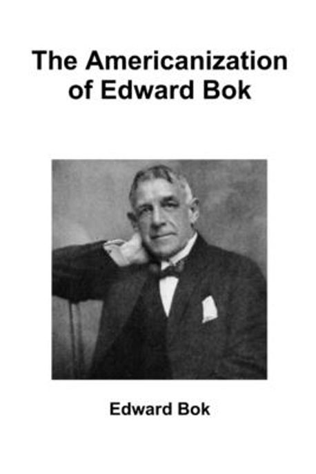 The Americanization of Edward Bok | Bok, Edward - 교보문고