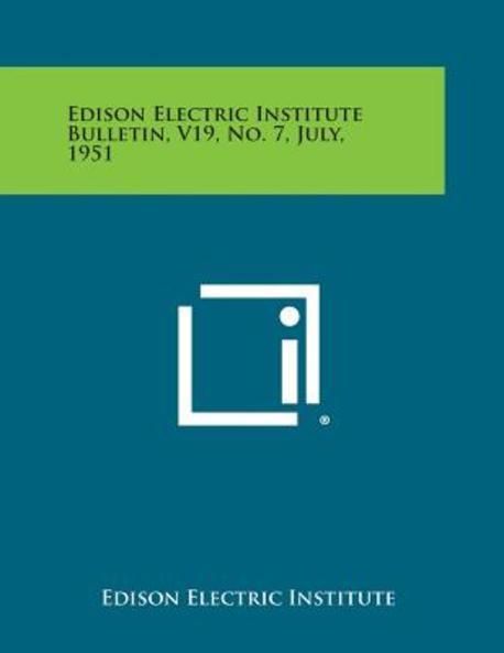 Edison Electric Institute Bulletin, V19, No. 7, July, 1951 | Edison ...