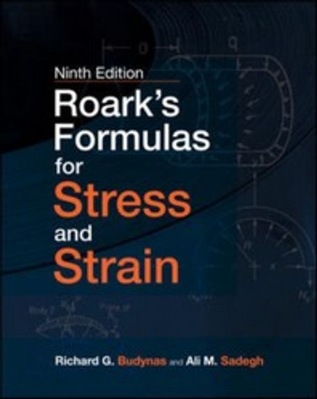 Roark's Formulas for Stress and Strain, Ninth Edition | Richard G ...