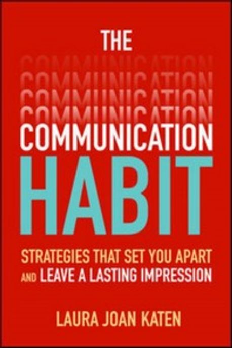 The Communication Habit | Katen, Laura Joan - 교보문고