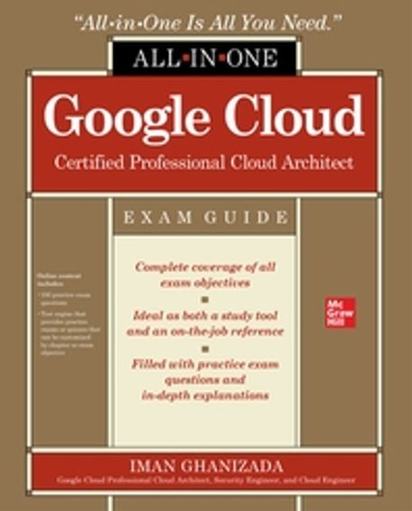 Google Cloud Certified Professional Cloud Architect All-In-One Exam Guide | Iman Ghanizada - 교보문고