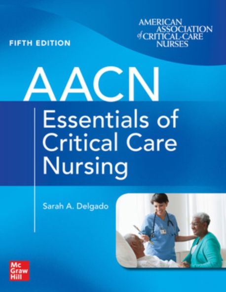 Aacn Essentials of Critical Care Nursing, Fifth Edition | Suzanne Burns - 교보문고