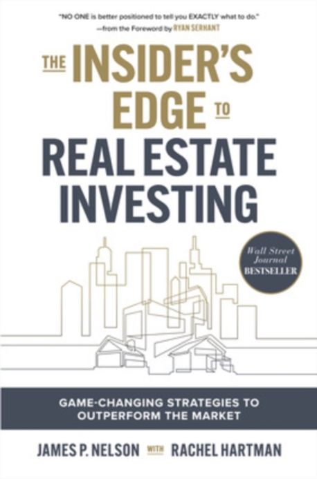 The Insider's Edge to Real Estate Investing | James Nelson - 교보문고