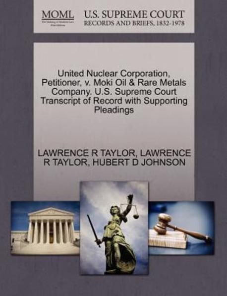United Nuclear Corporation, Petitioner, V. Moki Oil & Rare Metals ...