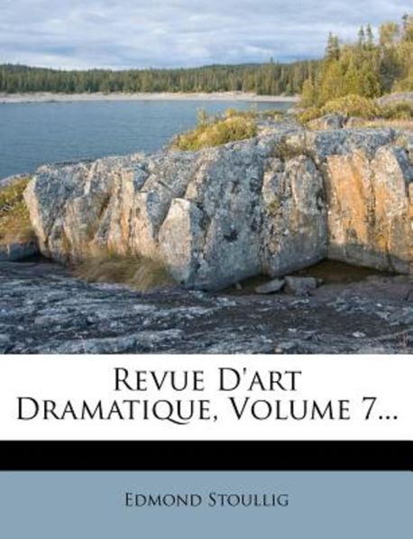 Revue D'art Dramatique, Volume 7... | Stoullig, Edmond - 교보문고