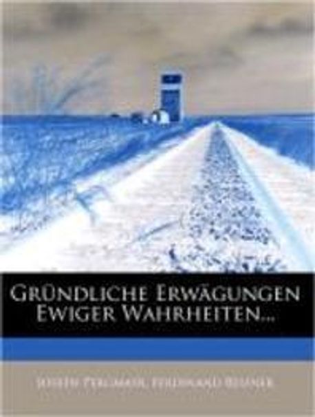 Gr Ndliche Erw Gungen Ewiger Wahrheiten... | Pergmayr, Joseph - 교보문고