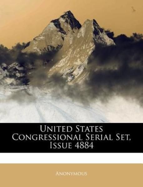 United States Congressional Serial Set, Issue 4884 | - 교보문고