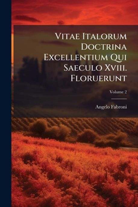 Vitae Italorum Doctrina Excellentium Qui Saeculo XVIII. Floruerunt ...