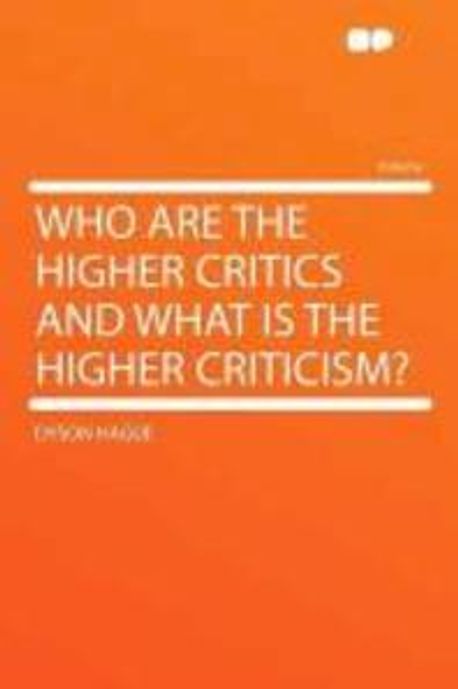 Who Are the Higher Critics and What Is the Higher Criticism? | Hague ...
