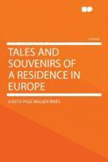 Tales and Souvenirs of a Residence in Europe | Rives, Judith Page ...