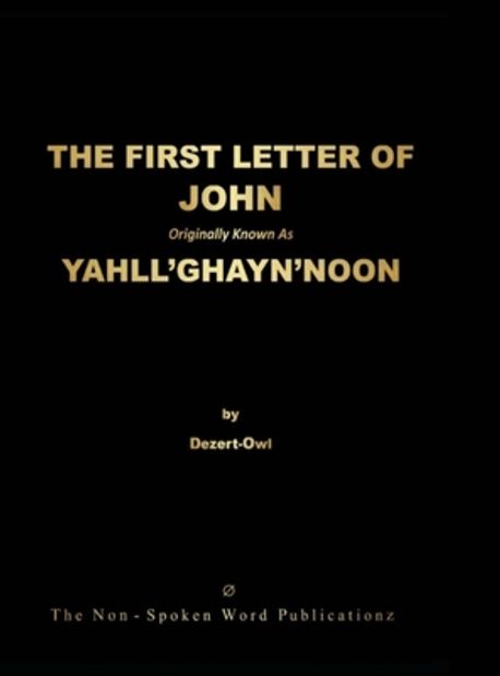 THE FIRST LETTER OF JOHN Originally Known As YAHLL'GHAYN'NOON [Colour ...