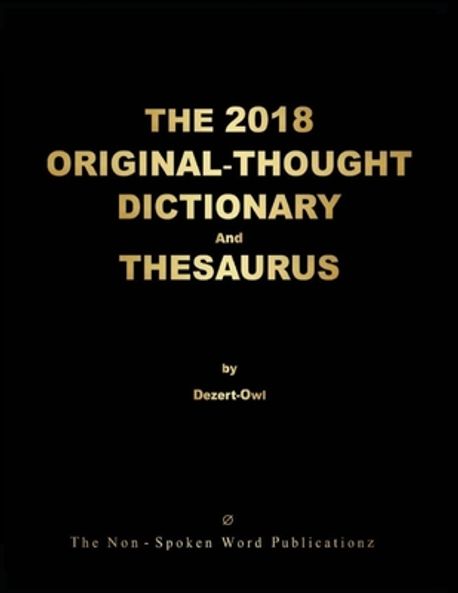 THE 2018 ORIGINAL-THOUGHT DICTIONARY And THESAURUS [Colour Format] | Dezert-Owl, A. Micah Hill ...