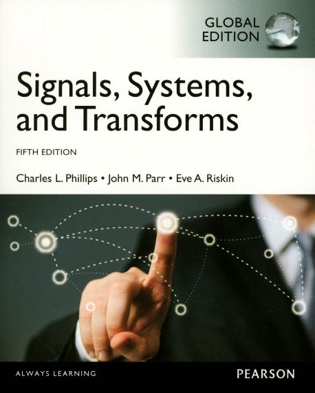 Signals, Systems, & Transforms(Global Edition) | Charles L. Phillips - 교보문고