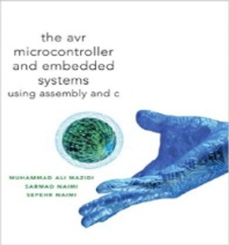 AVR Microcontroller and Embedded Systems: : Using Assembly and C | Muhammad Ali Mazidi - 교보문고