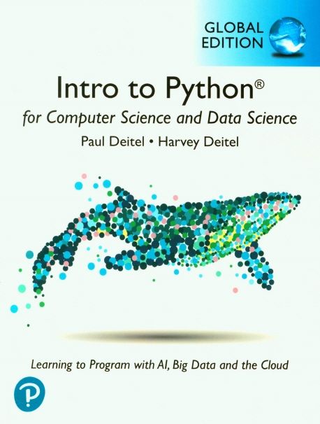 Intro to Python for Computer Science and Data Science: Learning to ...
