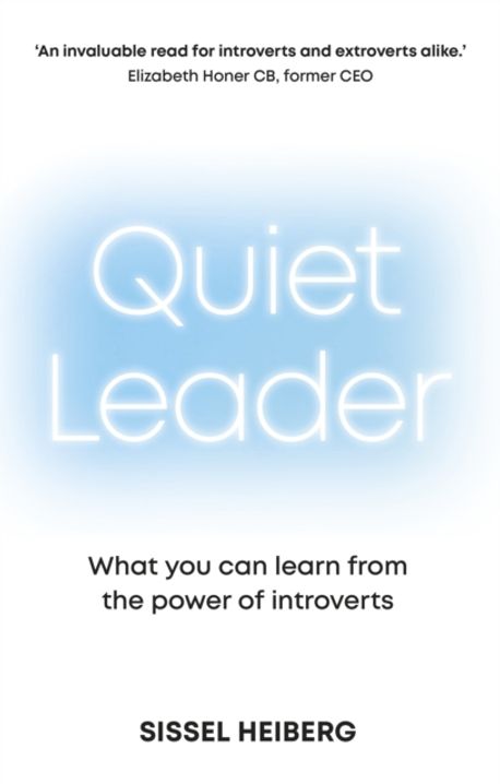 Quiet Leader: How to lead effectively as an introvert | Sissel Heiberg ...