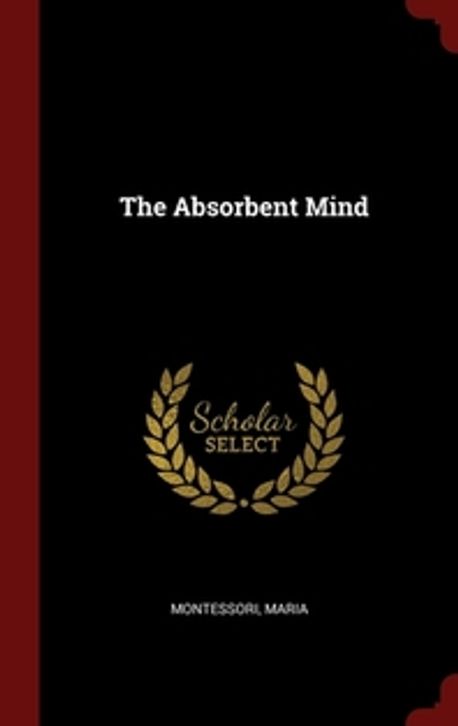 The Absorbent Mind | Montessori, Maria - 교보문고