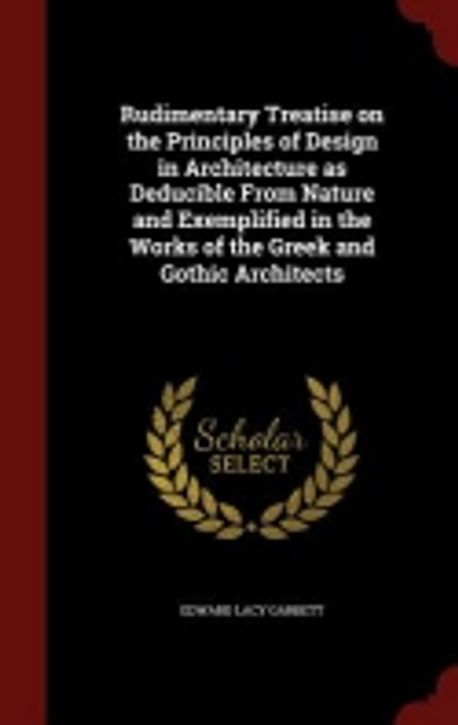 Rudimentary Treatise on the Principles of Design in Architecture as ...