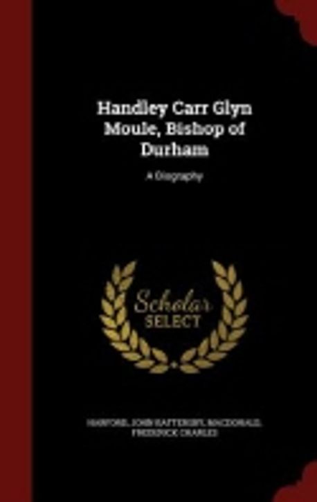 Handley Carr Glyn Moule, Bishop of Durham | Battersby, Harford John - 교보문고
