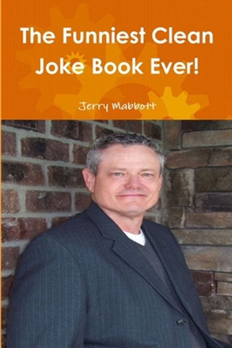 The Funniest Clean Joke Book Ever! | Mabbott, Jerry - 교보문고