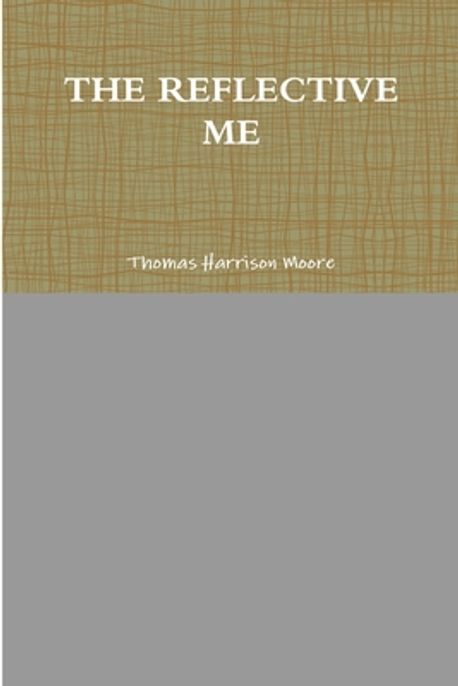 The Reflective Me | Moore, Thomas Harrison - 교보문고