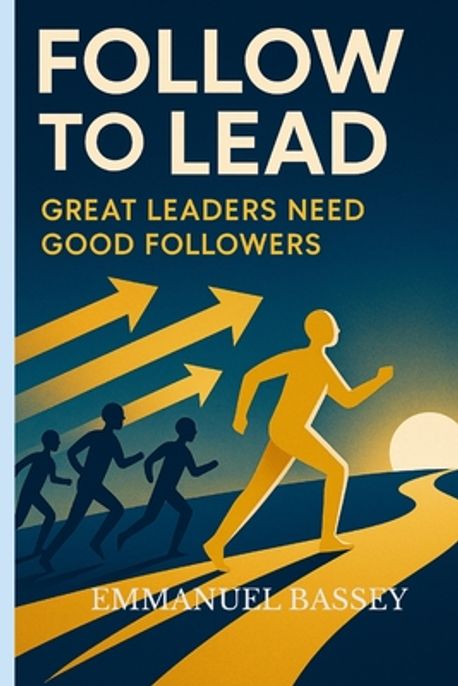 Follow to Lead | Bassey, Emmanuel - 교보문고