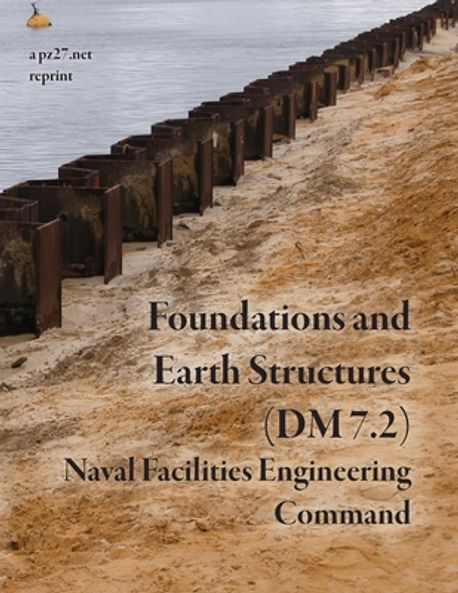 Foundations and Earth Structures (NAVFAC DM 7.2) | Engineering Command, Naval Facilities - 교보문고