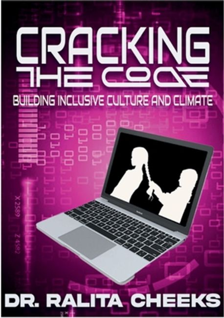Cracking the Code Building Inclusive Culture and Climate | Cheeks, Ralita - 교보문고