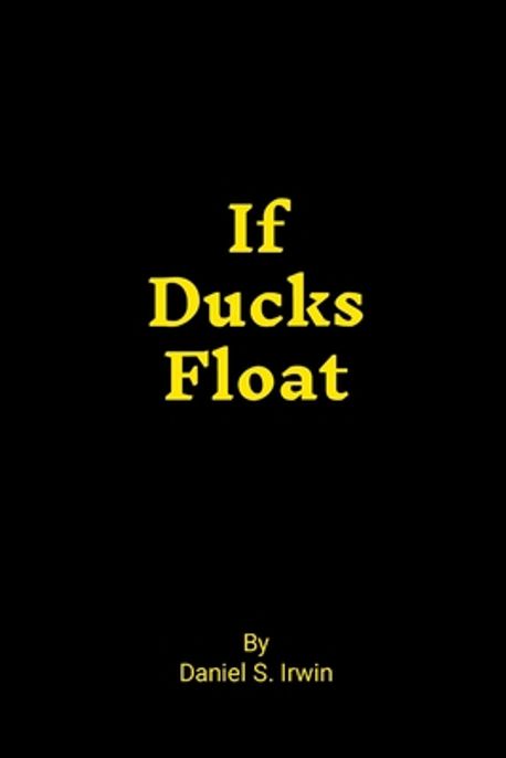 If Ducks Float | Irwin, Daniel - 교보문고