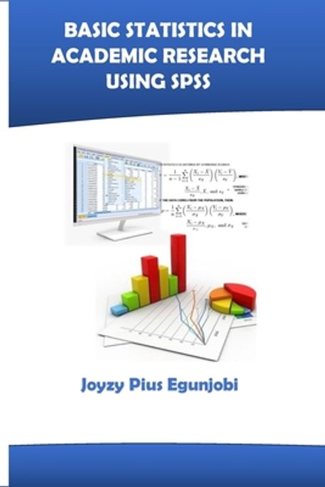 Basic Statistics in Academic Research Using SPSS | Egunjobi, Joyzy - 교보문고
