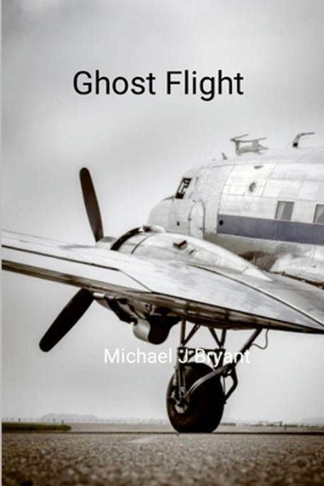 Ghost Flight | Bryant, Michael J. - 교보문고