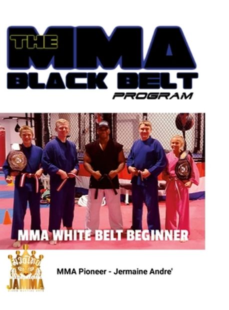 The MMA Black Belt Program White Belt | Andre, Jermaine - 교보문고