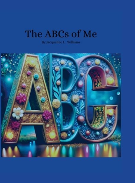 The ABCs of Me | Williams, Jacqueline - 교보문고