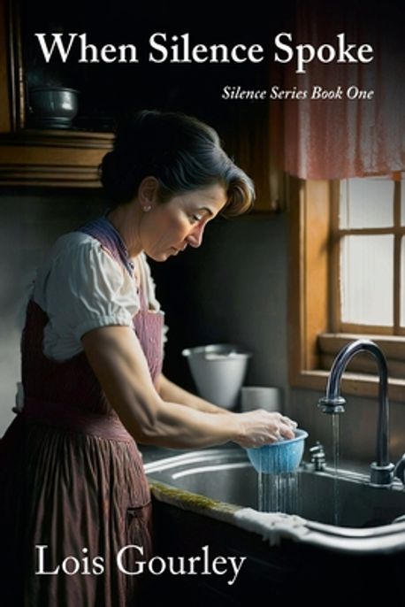 When Silence Spoke | Gourley, Lois - 교보문고