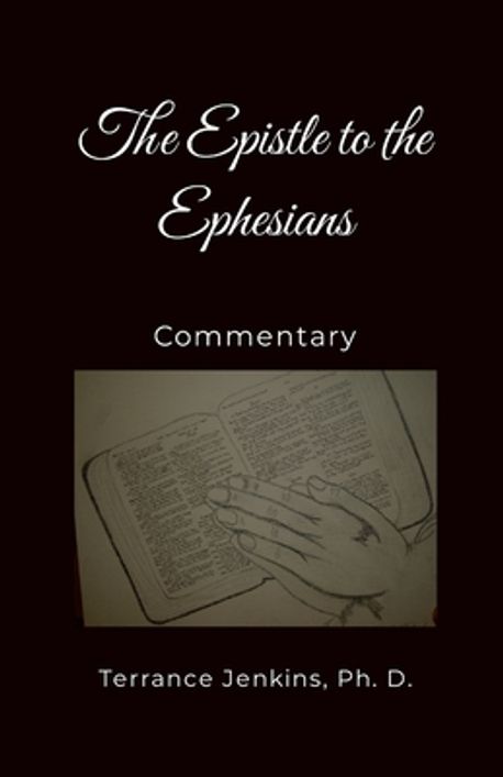 The Epistle to the Ephesians Commentary | Jenkins, Ph. D. Terrance - 교보문고