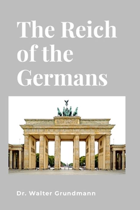 The Reich of the Germans | Grundmann, Walther - 교보문고