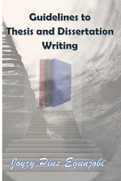 Guidelines to Thesis and Dissertation Writing | Egunjobi, Joyzy - 교보문고