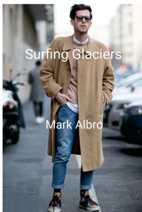 Surfing Glaciers | Albro, Mark - 교보문고