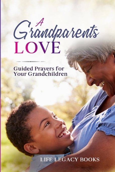 A Grandparent's Love | Books, Life Legacy - 교보문고