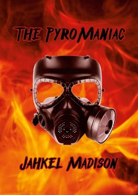 The PyroManiac | Madison, Jahkel - 교보문고