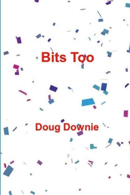 Bits Too | Downie, Doug - 교보문고