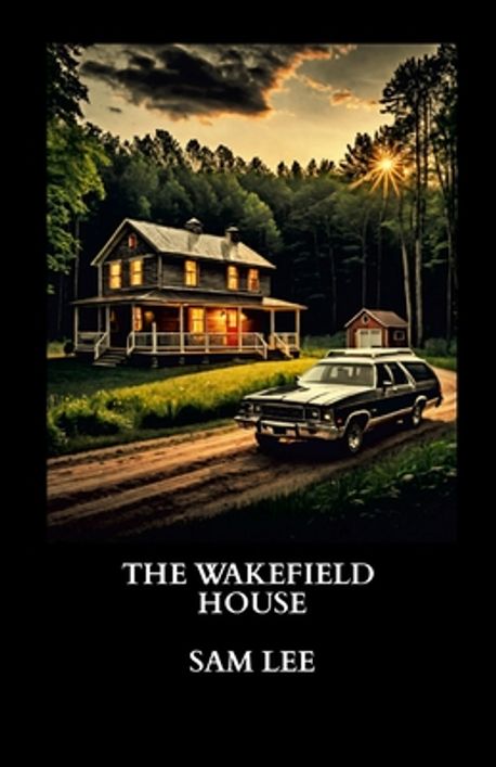 The Wakefield House | Lee, Sam - 교보문고