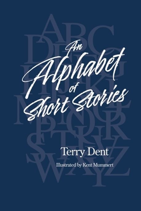 An Alphabet of Short Stories | Dent, Terry - 교보문고