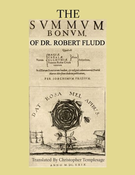 The Summum Bonum Of Dr. Robert Fludd | Fludd, Robert - 교보문고