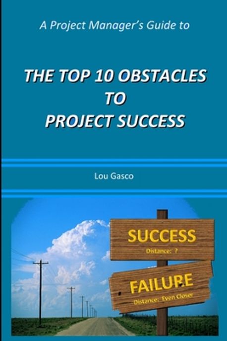 A Project Manager's Guide to the Top 10 Obstacles to Project Success ...