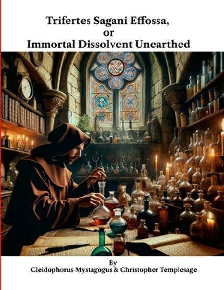 Trifertes Sagani Effossa, or Immortal Dissolvent Unearthed | Mystagogus ...