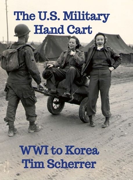 The U.S. Military Hand Cart | Scherrer, Tim - 교보문고