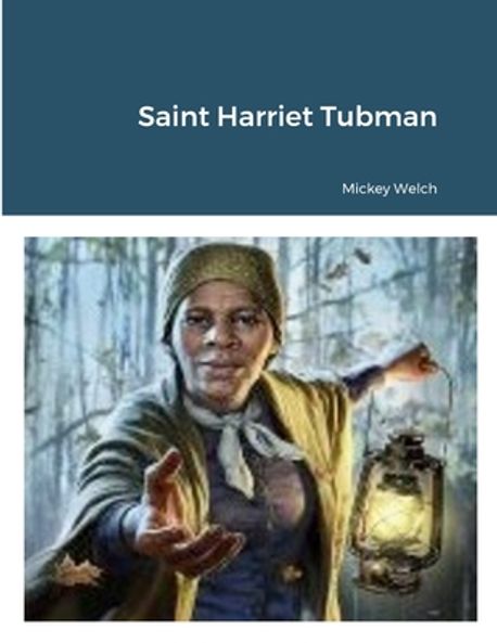 Saint Harriet Tubman | Welch, Mickey - 교보문고